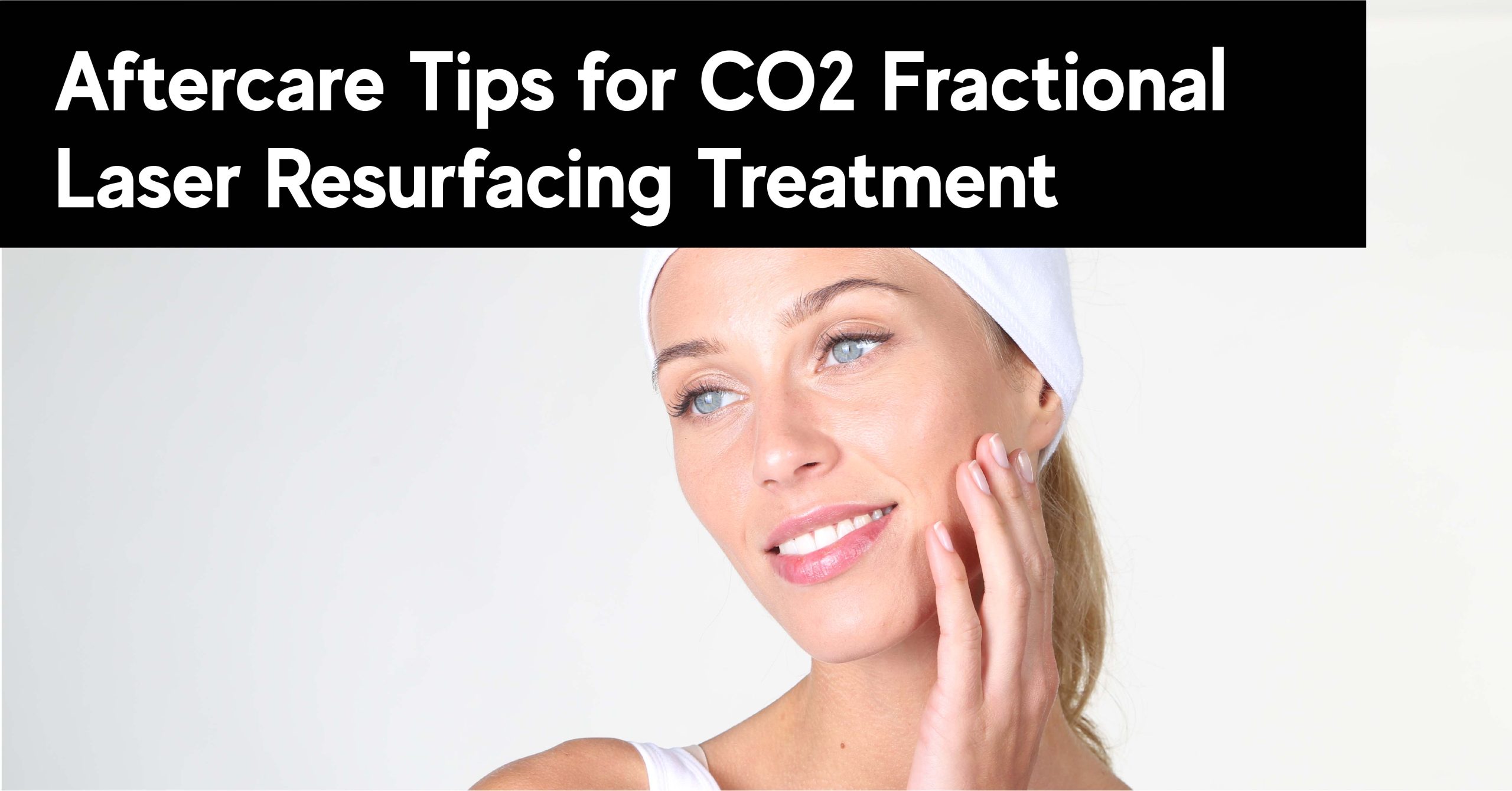 Co2 Fractional Laser Resurfacing Aftercare Allwhite Laser Aw3®